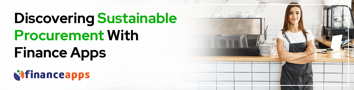 Discovering sustainable procurement with Finance Apps. - Finance Apps